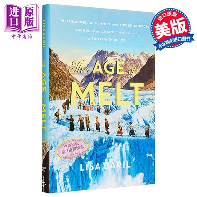 融化的时代 关于气候 文化和没有冰的未来 英文原版 The Age of Melt Lisa Baril 科学作家 冰原考古 冰川 【中商原版】
