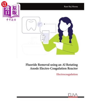 海外直订Fluoride Removal using an Al Rotating Anode Electro-Coagulation Reactor 铝旋转阳极电凝反应器除氟