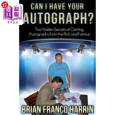 海外直订Can I Have Your Autograph?: The Hidden Secrets of Getting Autographs from the Ri 能给我你的签名吗从富人和名