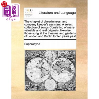 海外直订The Chaplet of Chearfulness, and Company Keeper's Assistant. a Select Collection 快乐花冠，公司管理员助理。