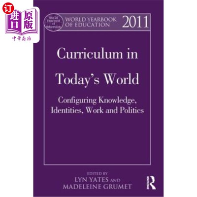 海外直订World Yearbook of Education 2011: Curriculum in Today's World: Configuring Knowl 2011年世界教育年鉴：当今世