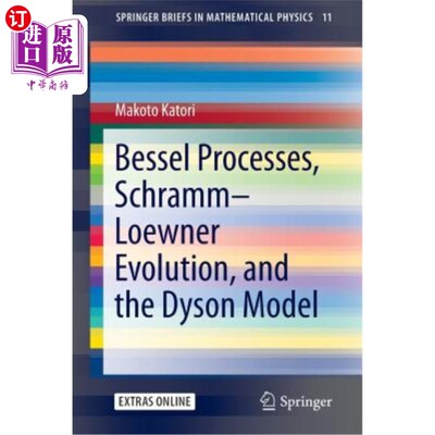 海外直订Bessel Processes, Schramm-Loewner Evolution, and the Dyson Model 贝塞尔过程、Schramm-Loewner演化和Dyson模型