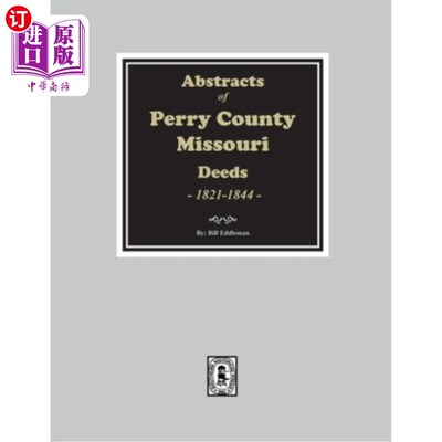 海外直订Abstracts of Perry County, Missouri Deeds, 1821-1844 密苏里州佩里县文摘契约，1821-1844年