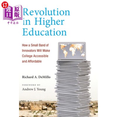 海外直订Revolution in Higher Education: How a Small Band of Innovators Will Make College 高等教育革命:一小群创新者