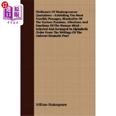 海外直订Dictionary Of Shakespearean Quotations - Exhibiting The Most Forcible Passages,  《莎士比亚语录词典》——展