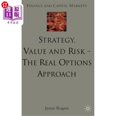 海外直订Strategy, Value and Risk - The Real Options Approach: Reconciling Innovation, St 战略、价值和风险——实物期权