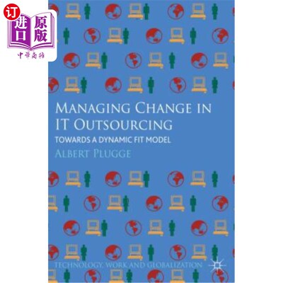 海外直订Managing Change in IT Outsourcing: Towards a Dynamic Fit Model IT外包中的变革管理：走向动态匹配模型