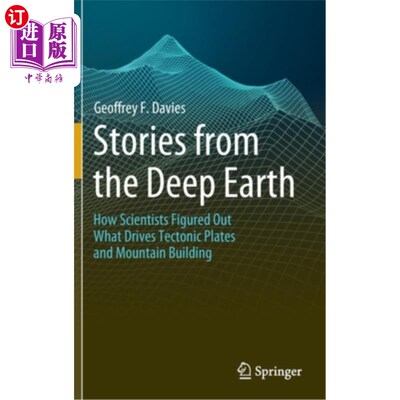 海外直订Stories from the Deep Earth: How Scientists Figured Out What Drives Tectonic Pla 来自地球深处的故事:科学家如何