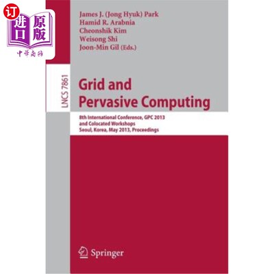海外直订Grid and Pervasive Computing: 8th International Conference, Gpc 2013, and Coloca 网格和普适计算:第八届国际