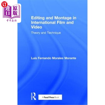 海外直订Editing and Montage in International Film and Video: Theory and Technique 国际电影影像中的剪辑与蒙太奇:理论