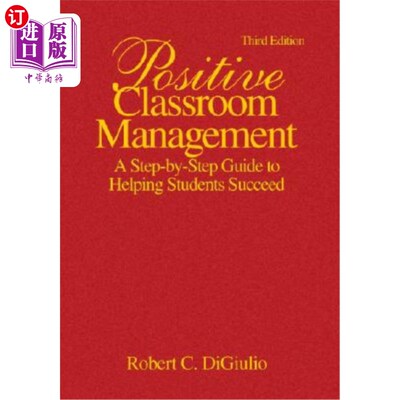 海外直订Positive Classroom Management: A Step-by-Step Guide to Helping Students Succeed 积极的课堂管理：帮助学生成