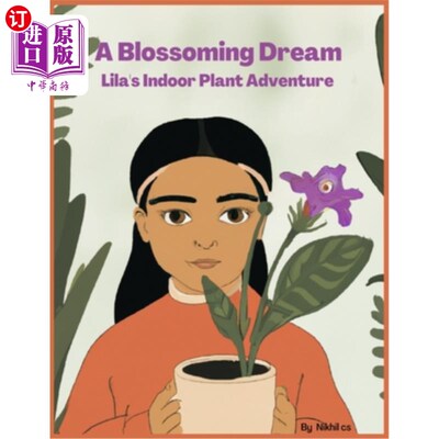 海外直订A Blossoming Dream: Lila's Indoor Plant Adventure 盛开的梦:莱拉的室内植物冒险