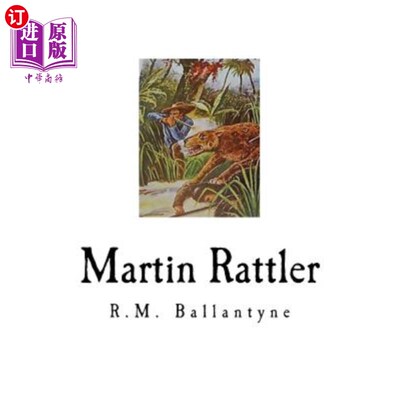 海外直订Martin Rattler: Boy's Adventures in the Forests of Brazil 马丁·克拉特：男孩在巴西森林里的冒险