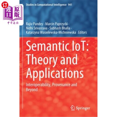 海外直订Semantic Iot: Theory and Applications: Interoperability, Provenance and Beyond 语义物联网:理论和应用:互操作
