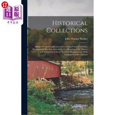 海外直订Historical Collections: Being a General Collection of Interesting Facts, Traditi 历史收藏:是一个有趣的事实