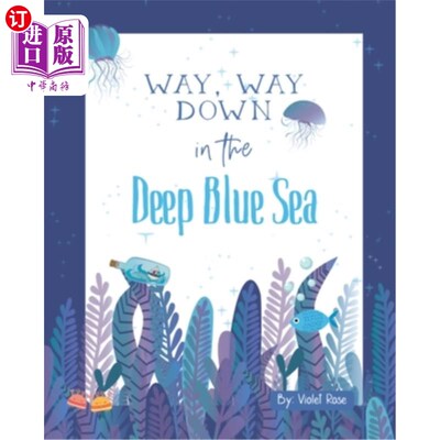 海外直订Way, Way Down in the Deep Blue Sea: A Fun Ocean Adventure, Join The Friends As T 一路，一路下到深蓝色的大海