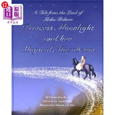 海外直订Princess Moonlight and Her Magical Moonbeam: A Tale From the Land of Make-Believ 月光公主和她神奇的月光：一