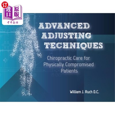 海外直订医药图书Advanced Adjusting Techniques: Chiropractic Care for Physically Compromised Pati 先进的调整技术:身