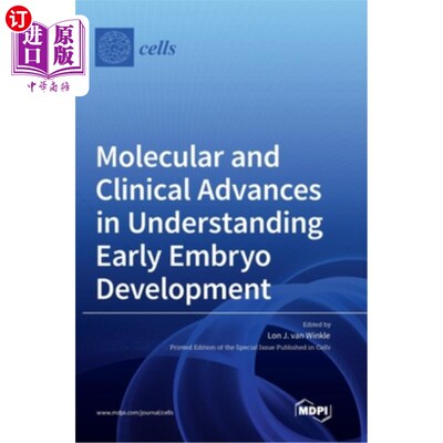 海外直订Molecular and Clinical Advances in Understanding Early Embryo Development 早期胚胎发育的分子和临床研究进展