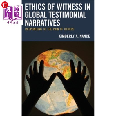 海外直订Ethics of Witness in Global Testimonial Narratives: Responding to the Pain of Ot 全球见证叙事中的证人伦理: