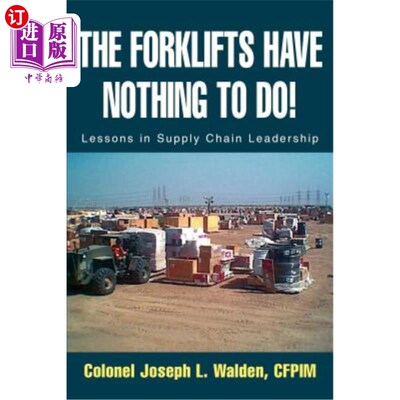 海外直订The Forklifts Have Nothing to Do!: Lessons in Supply Chain Leadership 叉车没什么关系！：供应链领导的经验教