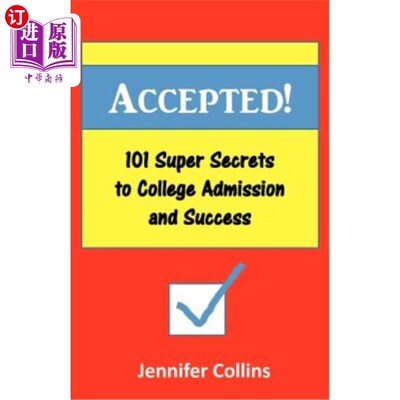 海外直订Accepted: 101 Super Secrets to College Admission and Success 接受：101个大学入学和成功的超级秘密