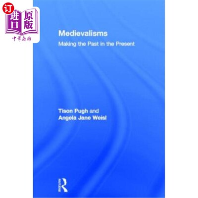 海外直订Medievalisms: Making the Past in the Present 中世纪:在现在创造过去