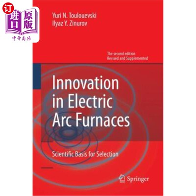 海外直订Innovation in Electric ARC Furnaces: Scientific Basis for Selection 电弧炉的创新：选择的科学依据