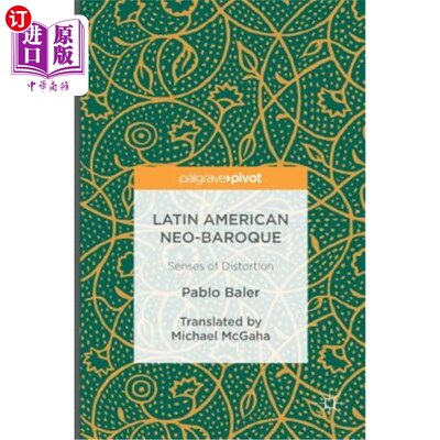 海外直订Latin American Neo-Baroque: Senses of Distortion 拉丁美洲新巴洛克:扭曲的感觉