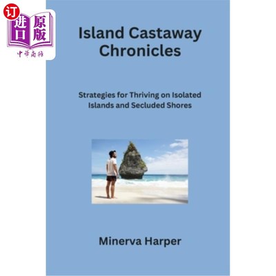 海外直订医药图书Island Castaway Chronicles: Strategies for Thriving on Isolated Islands and Secl 孤岛漂流者编年史：