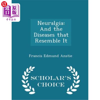 海外直订医药图书Neuralgia: And the Diseases That Resemble It - Scholar's Choice Edition 神经痛：与之相似的疾病-学者