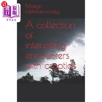 海外直订A collection of interesting encounters with cryptids 一组有趣的密码体遭遇