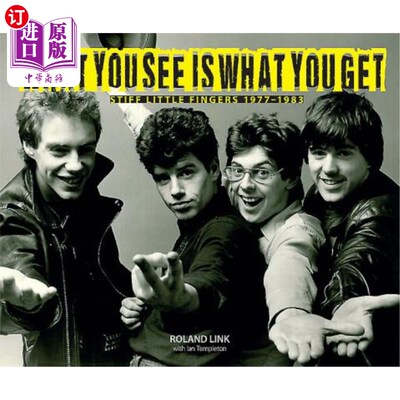 海外直订What You See Is What You Get: Stiff Little Fingers 1977-1983 你看到的就是你得到的：1977-1983年僵硬的小手指
