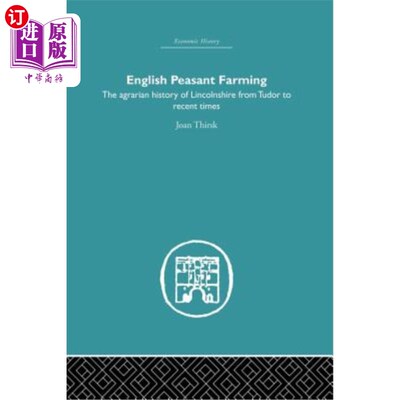 海外直订English Peasant Farming: The Agrarian History of Lincolnshire from Tudor to Rece 英国农民农业:林肯郡从都铎