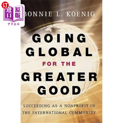 海外直订Going Global for the Greater Good: Succeeding as a Nonprofit in the Internationa 为更大的利益走向全球:作为