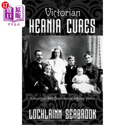 海外直订医药图书Victorian Hernia Cures: Nonsurgical Self-Treatment of Inguinal Hernia 维多利亚疝治疗:腹股沟疝的非手