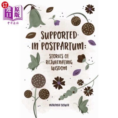 海外直订Supported in Postpartum: Stories of Rejuvenating Wisdom 产后支持:恢复智慧的故事