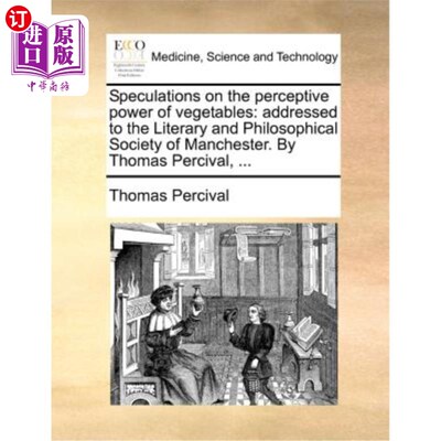 海外直订医药图书Speculations on the Perceptive Power of Vegetables: Addressed to the Literary an 对蔬菜感知能力的推