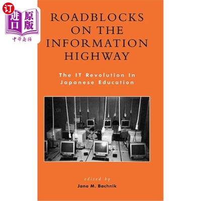 海外直订Roadblocks on the Information Highway: The It Revolution in Japanese Education 信息高速公路上的路障:日本教