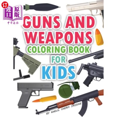 海外直订Guns And Weapons coloring book for kids: Contains more +70 guns and weapons, all 枪支和武器儿童着色书：包含