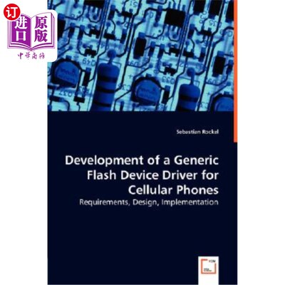 海外直订Development of a Generic Flash Device Driver for Cellular Phones - Requirements, 移动电话用通用闪存驱动程序