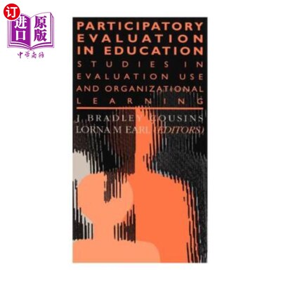 海外直订Participatory Evaluation in Education: Studies of Evaluation Use and Organizatio 教育参与式评价：评价使用与