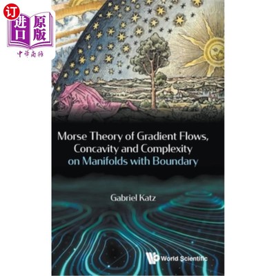 海外直订Morse Theory of Gradient Flows, Concavity and Complexity on Manifolds with Bound 具有边界的流形上的梯度流、