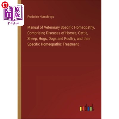 海外直订Manual of Veterinary Specific Homeopathy, Comprising Diseases of Horses, Cattle, 兽医专用顺势疗法手册，包括