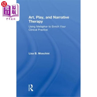 海外直订医药图书Art, Play, and Narrative Therapy: Using Metaphor to Enrich Your Clinical Practic 艺术、游戏和叙事疗