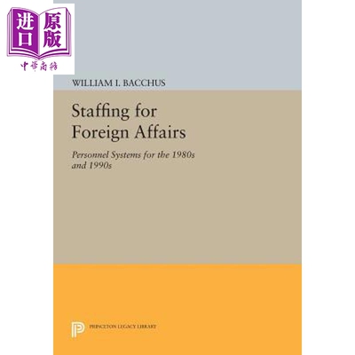 预售 外交人员 1980年代和1990年代的人事制度 Staffing For Foreign Affairs 英文原版 William I Bacchus【中商原版】
