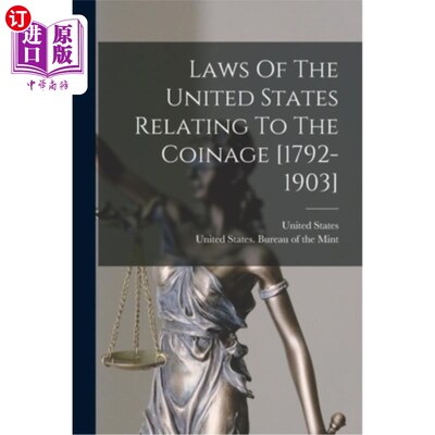 海外直订Laws Of The United States Relating To The Coinage [1792-1903] 美国有关铸币的法律[1792-1903]