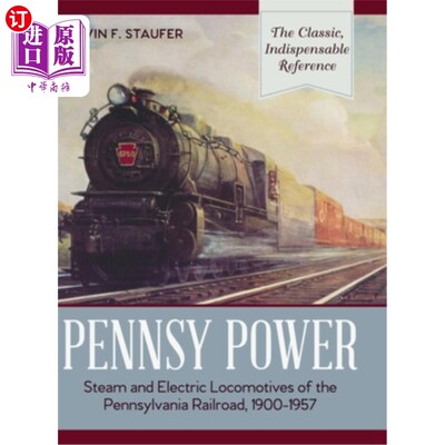 海外直订Pennsy Power: Steam and Electric Locomotives of the Pennsylvania Railroad, 1900- Pennsy Pow