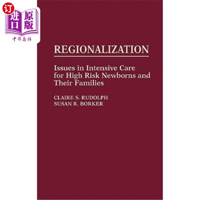 海外直订医药图书Regionalization: Issues in Intensive Care for High Risk Newborns and Their Famil 区域化:高危新生儿