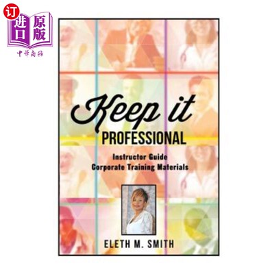 海外直订Keep It Professional - Corporate Training Instructor's Guide 保持专业-企业培训讲师指南
